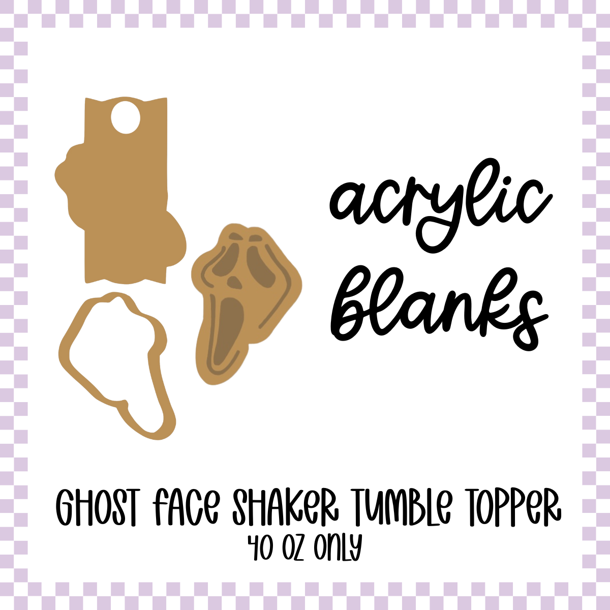 Acrylic Blank - Shaker Tumbler Topper - Ghost Face *40oz ONLY* – Sassy ...